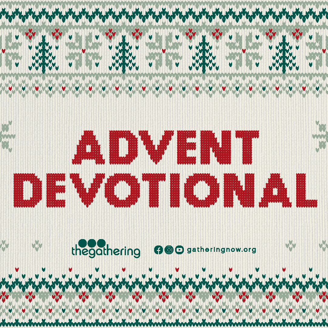 Approaching Impossibility - Advent Devotional Day 21 | The Gathering