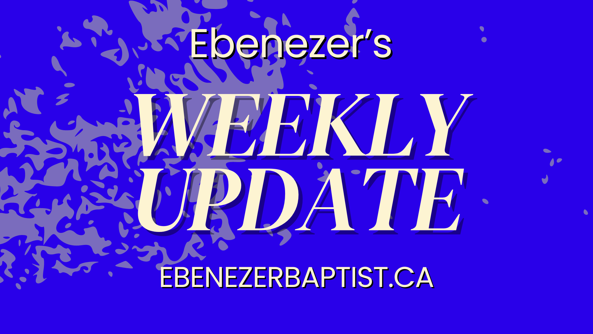Ebenezer Weekly Update | Ebenezer Baptist Church - SK