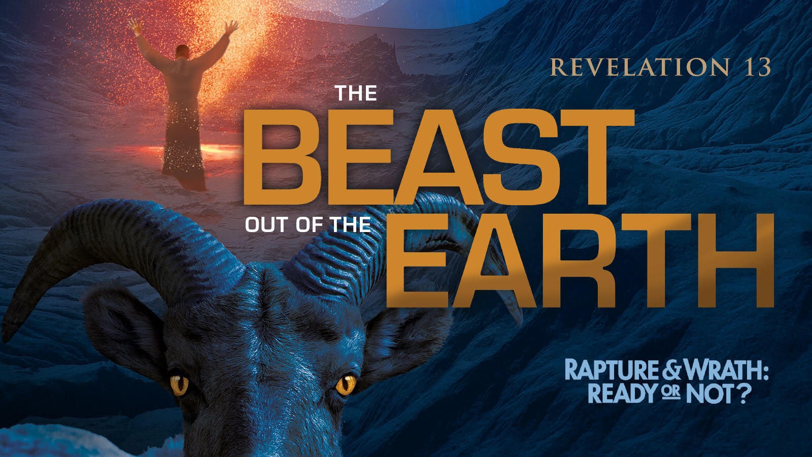 Rapture and Wrath, Part 8: “The Beast Out Of the Earth (Revelation 13: ...